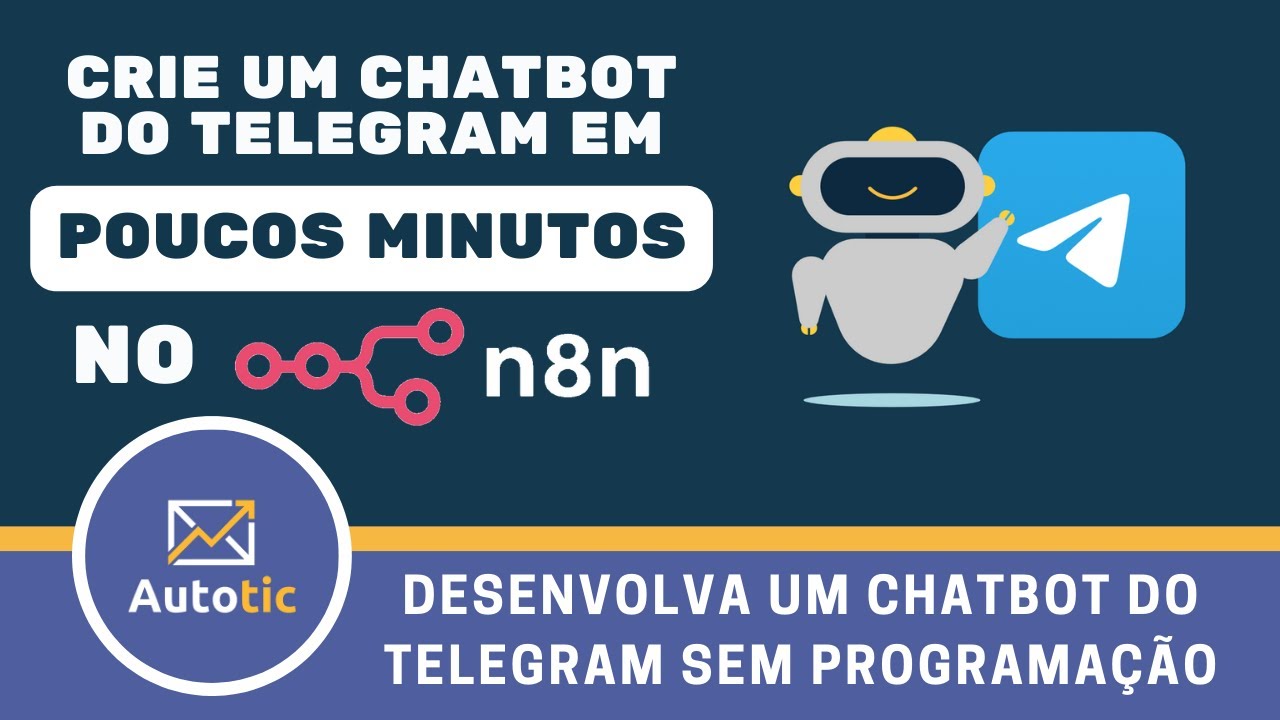 Como CONSTRUIR um CHATBOT do TELEGRAM no N8N em POUCOS MINUTOS - Autotic